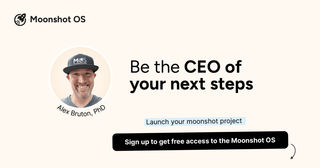 Be the CEO of your next steps | Moonshot OS
